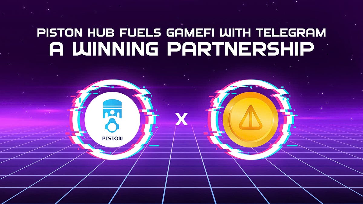 PISTON Hub’s GameFi Breakthrough — Why It Chooses Telegram | by Simon ...