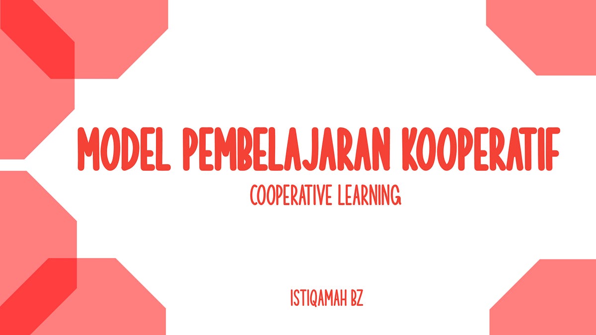 COOPERATIVE LEARNING. MODEL PEMBELAJARAN KOOPERATIF | by Istiqamah Bz ...