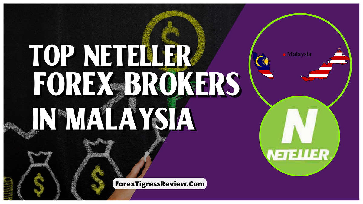 Top Neteller Forex Brokers In Malaysia | by Forex Tigress Review | Medium