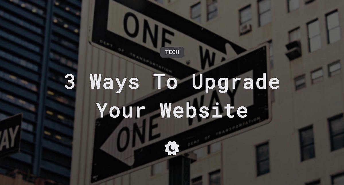 Deciding how to upgrade your website | by Liam Thorpe-Young | Lunar ...