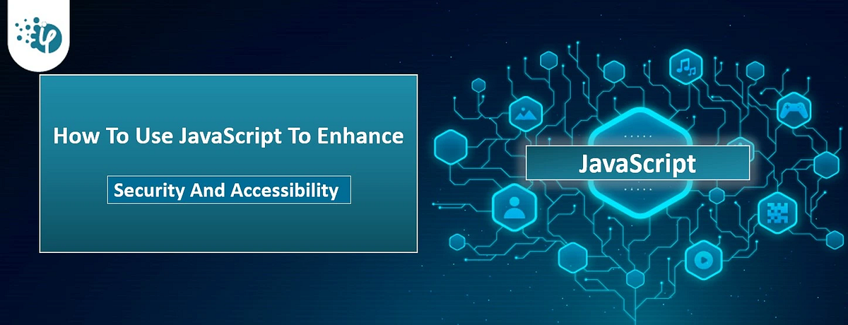 How To Use JavaScript To Enhance Web Security And Accessibility? | by iFour Technolab | Medium