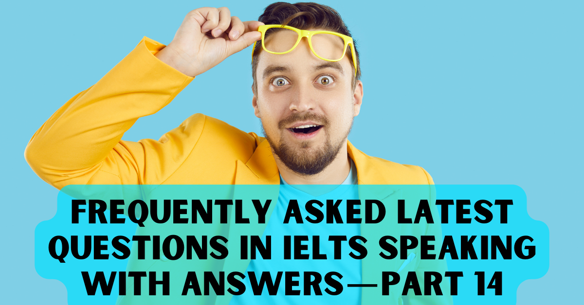 Frequently Asked Latest Questions In IELTS Speaking With Answers — Part ...