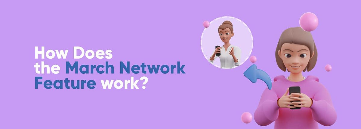How Does the March Network Feature Work? | by Mark Amouzgar | Medium
