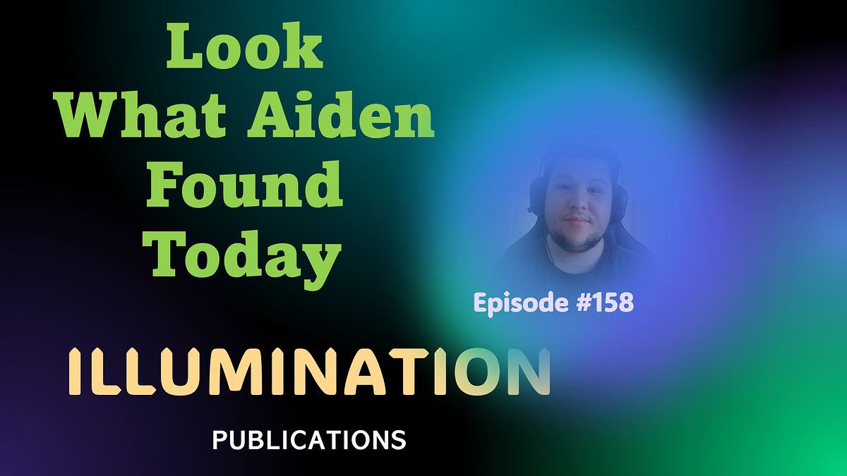 Look What Aiden Found Today — Episode #158 | by Aiden (Owner of ...