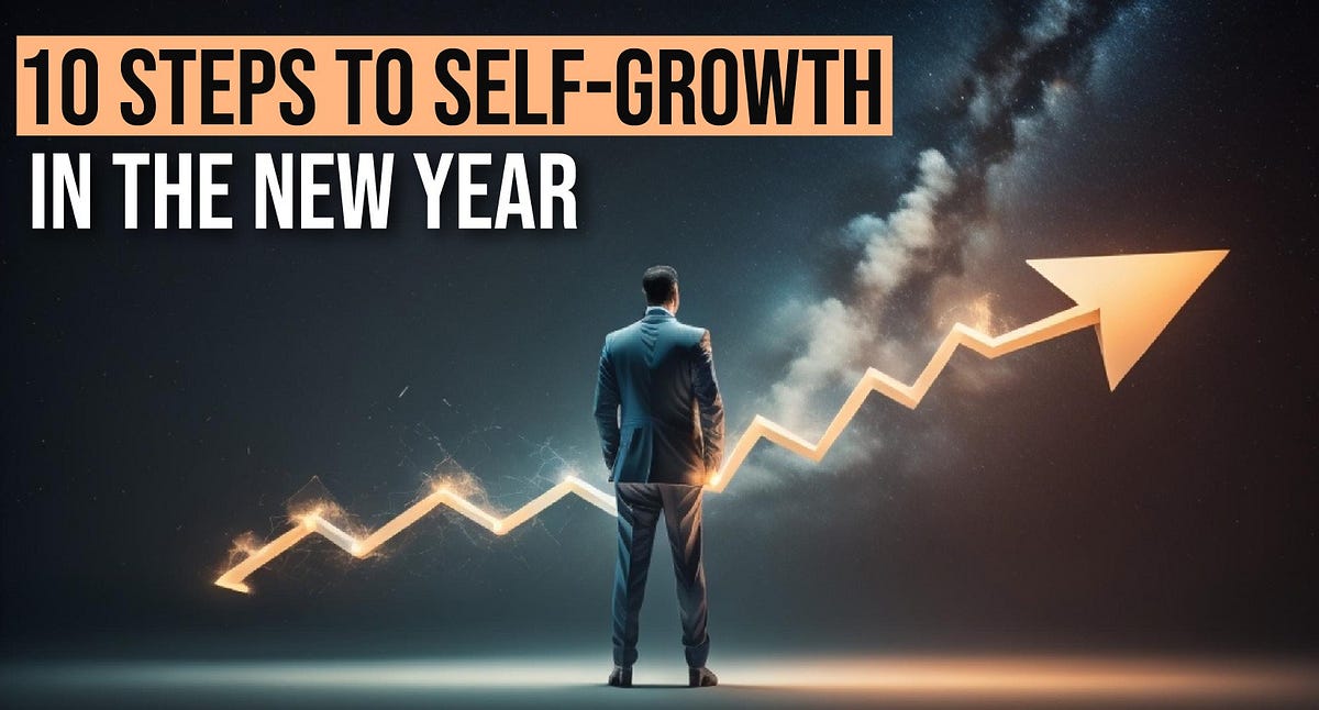 10 Steps Of Self Growth In The New Year | by Hamid R Nawaz | Jan, 2024 ...