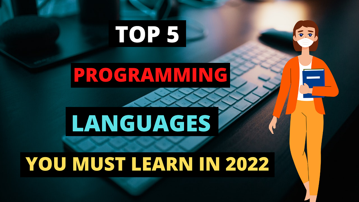 Top 5 Programming Languages in 2022 You Should Learn - Ashish yadav ...
