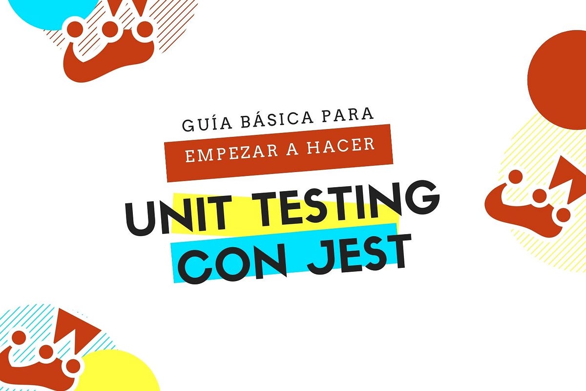 ¿Cómo empezar a hacer Unit Testing con Jest? Guía básica | by Angely ...