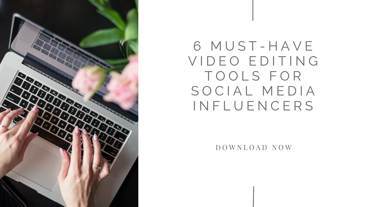 6 Must-Have Video Editing Tools for Social Media Influencers: | by The ...
