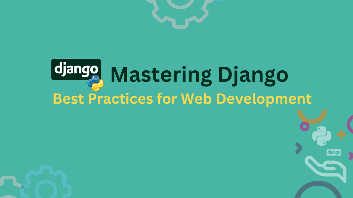 The Ultimate Guide to Django for 2024: Best Practices, Tips, and Tools | by Samuel Getachew ...
