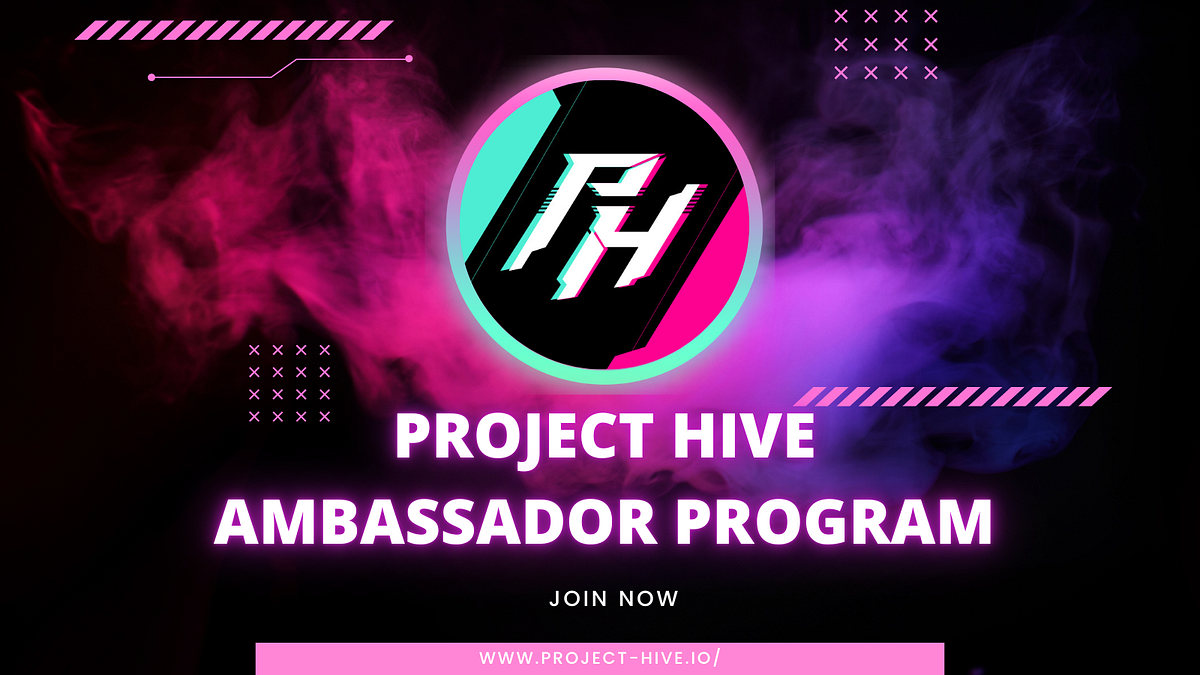 Project Hive Ambassador Program. In todays article we will be talking… | by uski 24 | Medium