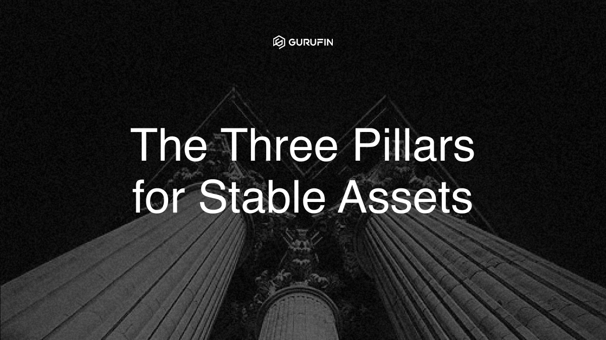 The Three Pillars for Stable Assets | by Gurufin HQ | Medium