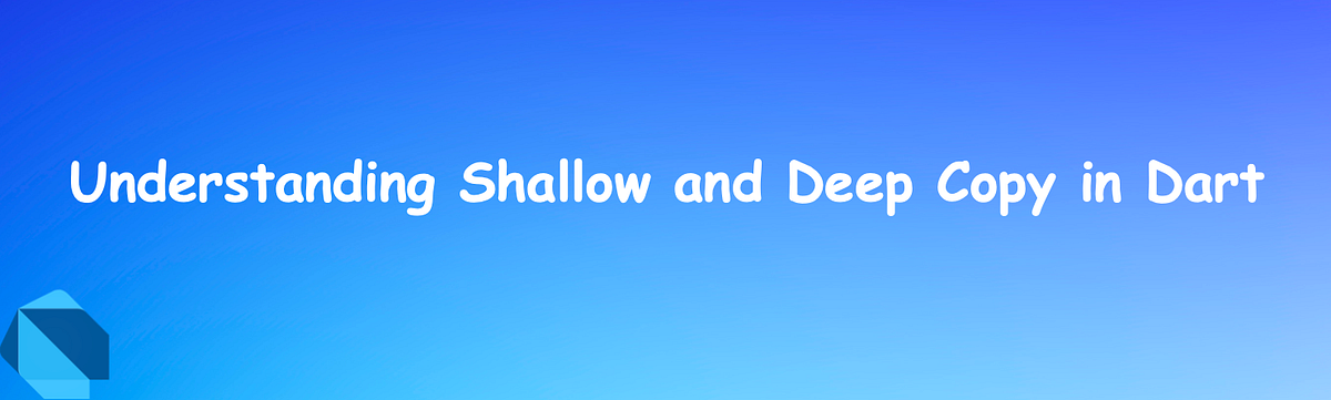 Understanding Shallow and Deep Copy in Dart | by Ruchit Soni | Medium