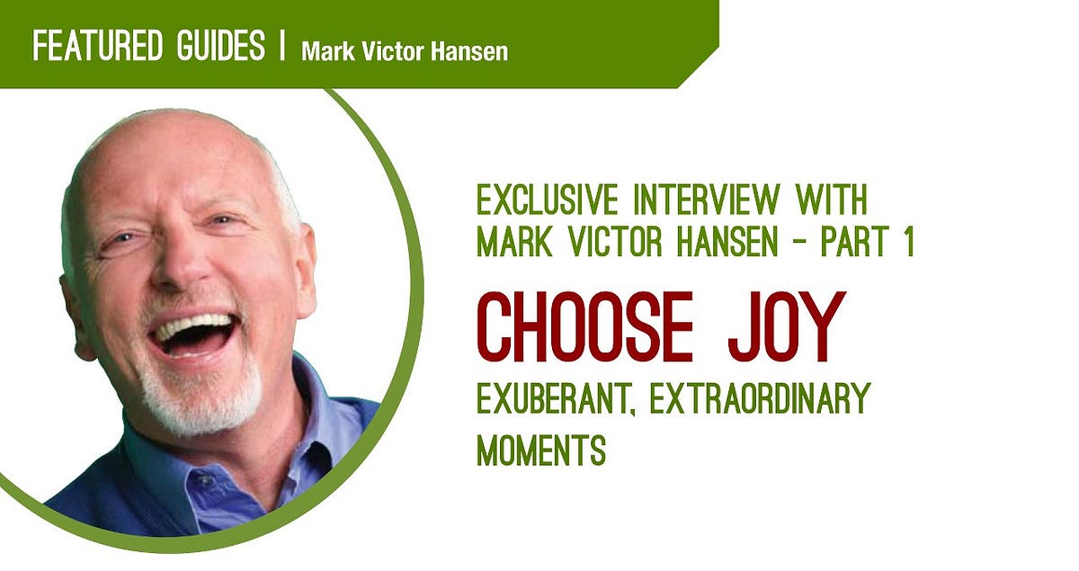 Mark Victor Hansen. Exclusive interview — Choose Joy… | by LJmag ...
