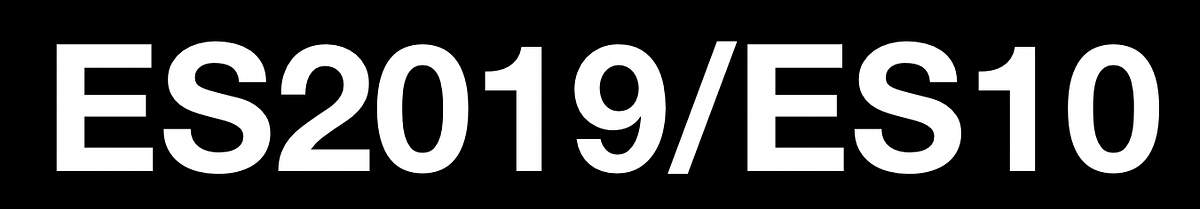 ES10/ES2019(ECMAScript2019) Features | by Prabu Subra | Alpha Engineering | Medium