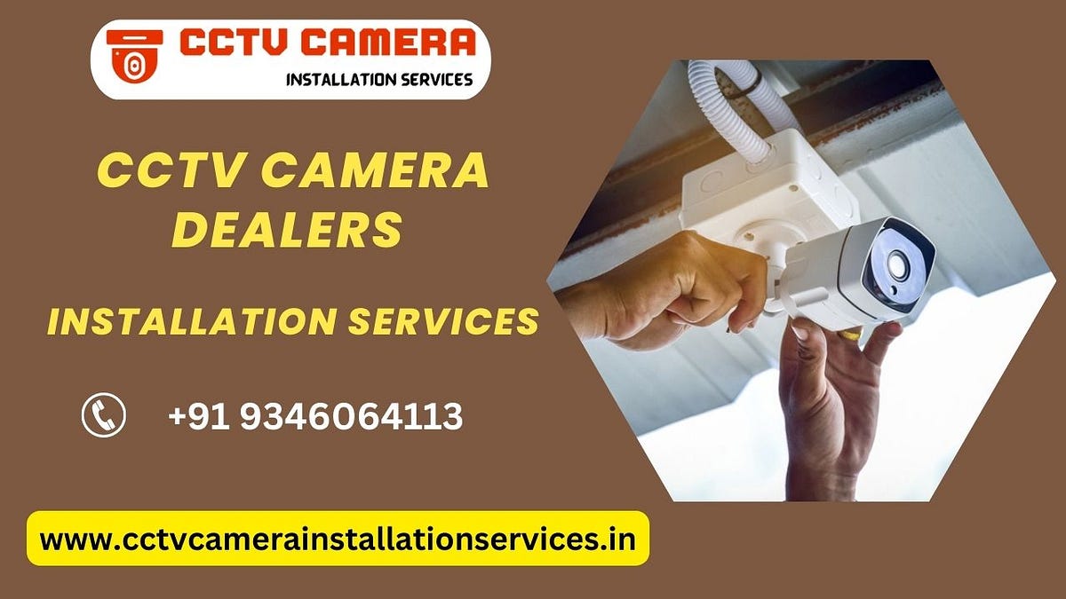 cctv camera dealers in Manikonda - cctvcamerainstallationservices - Medium