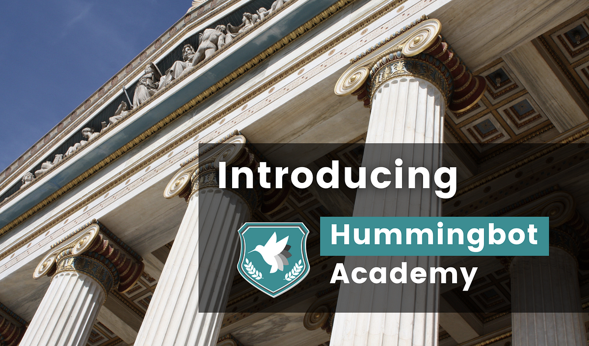 Introducing Hummingbot Academy. This blog was originally posted on the ...