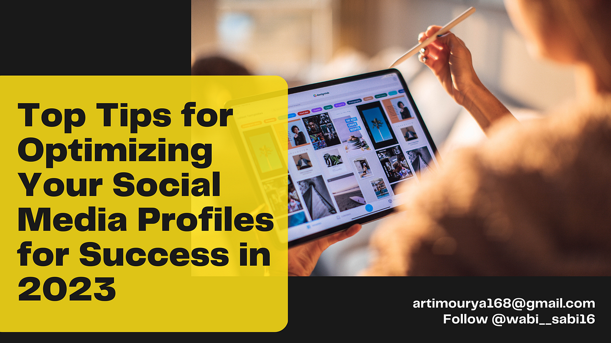 Top Tips for Optimizing Your Social Media Profiles for Success in 2023 ...