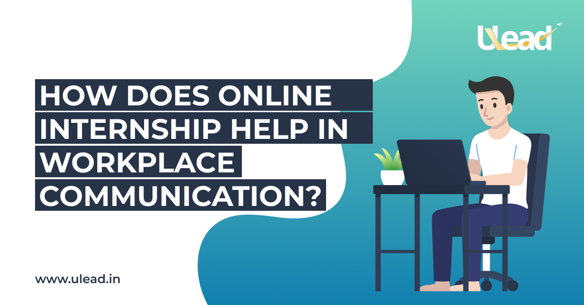 How Does Online Internship Help In Workplace Communication? | by Suhaib ...