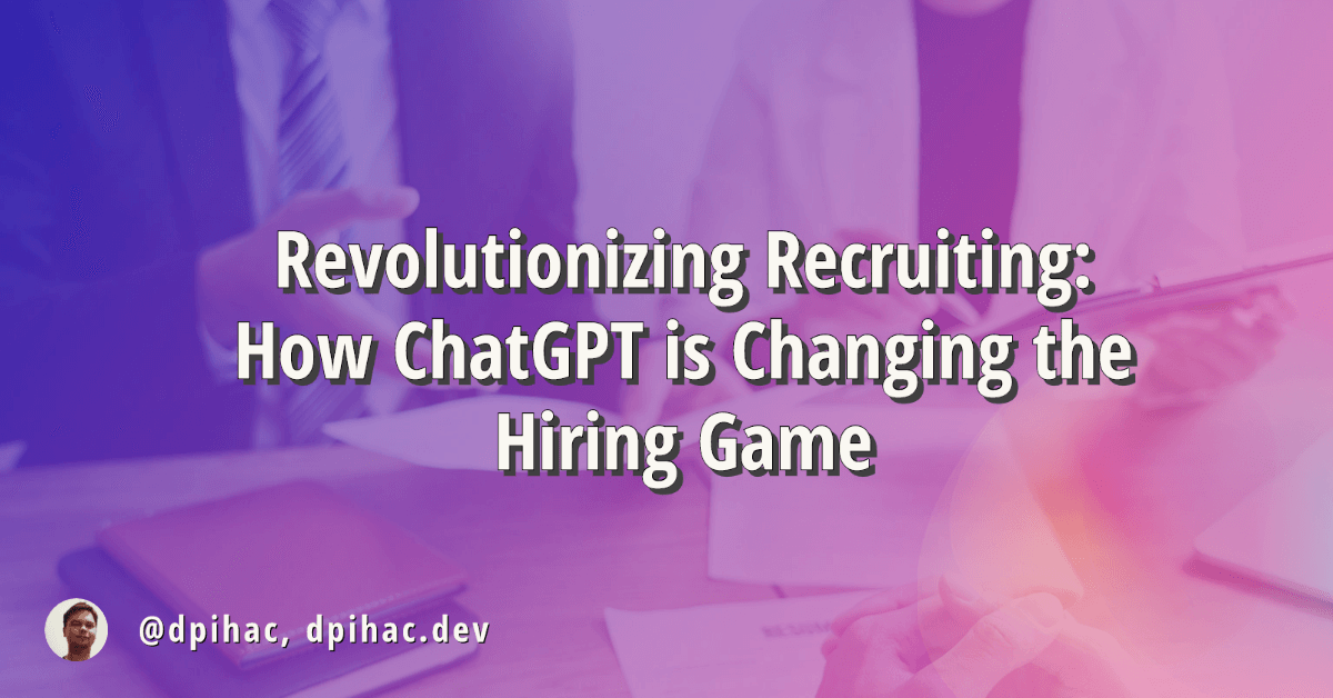 Revolutionizing Recruiting: How ChatGPT is Changing the Hiring Game | by Davor Pihac | Mar, 2023 ...