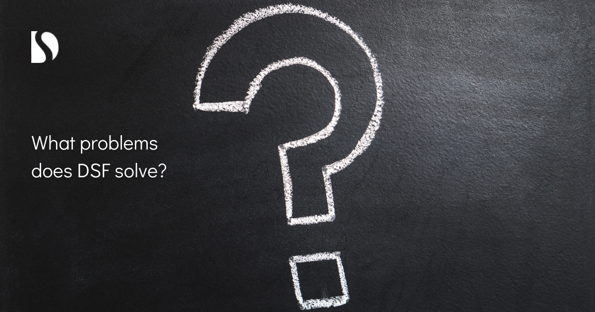 What problems does DSF solve?. Hello! 👋🏻 In this post, we will tell ...