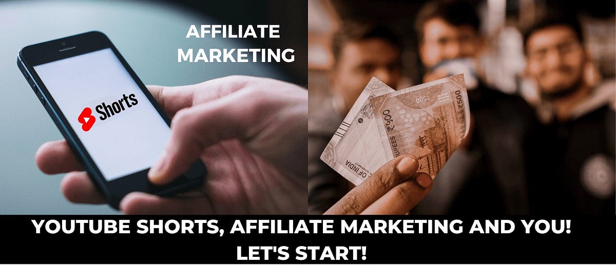 YOUTUBE SHORTS, AFFILIATE MARKETING AND YOU! LET’S START! | by Azharuddin Sheikh | Medium
