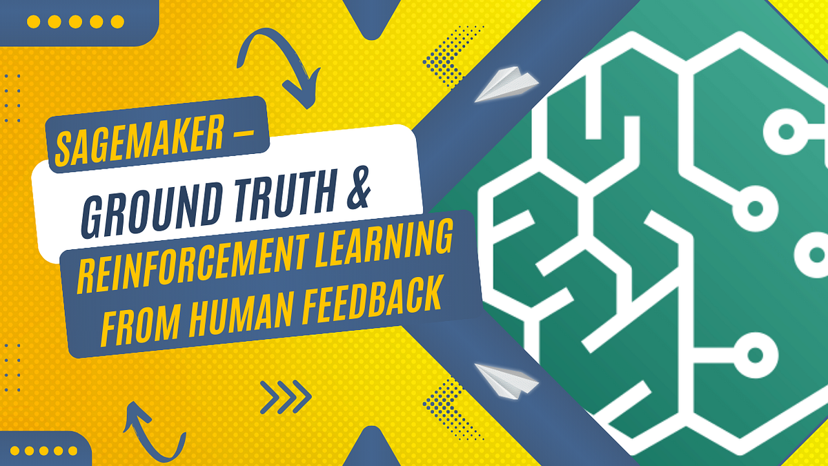 SageMaker — Ground Truth & Reinforcement Learning from Human Feedback | by Rohith Lyadalla | Nov ...