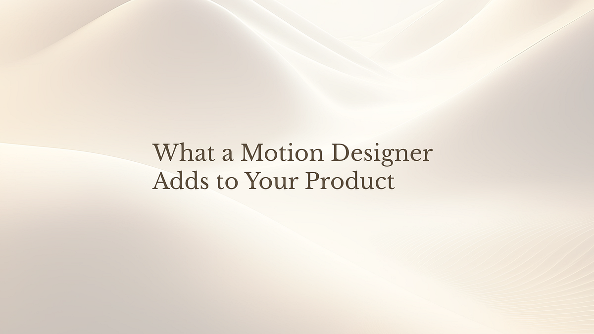 What a Motion Designer Adds to Your Product | by Flowwies Studio | Medium