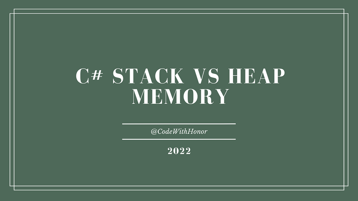 C Stack Vs Heap Memory In C Memory Is Divided Into Two By Codewithhonor Medium