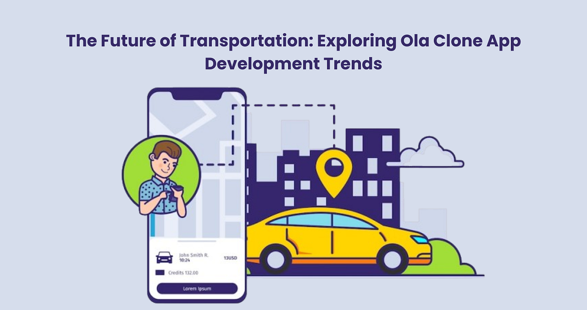 The Future of Transportation: Exploring Ola Clone App Development Trends | by Harri Addison ...