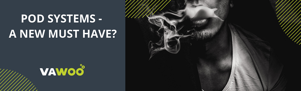 POD systems — a new MUST have?. The ability to make the e-cigs, fill ...