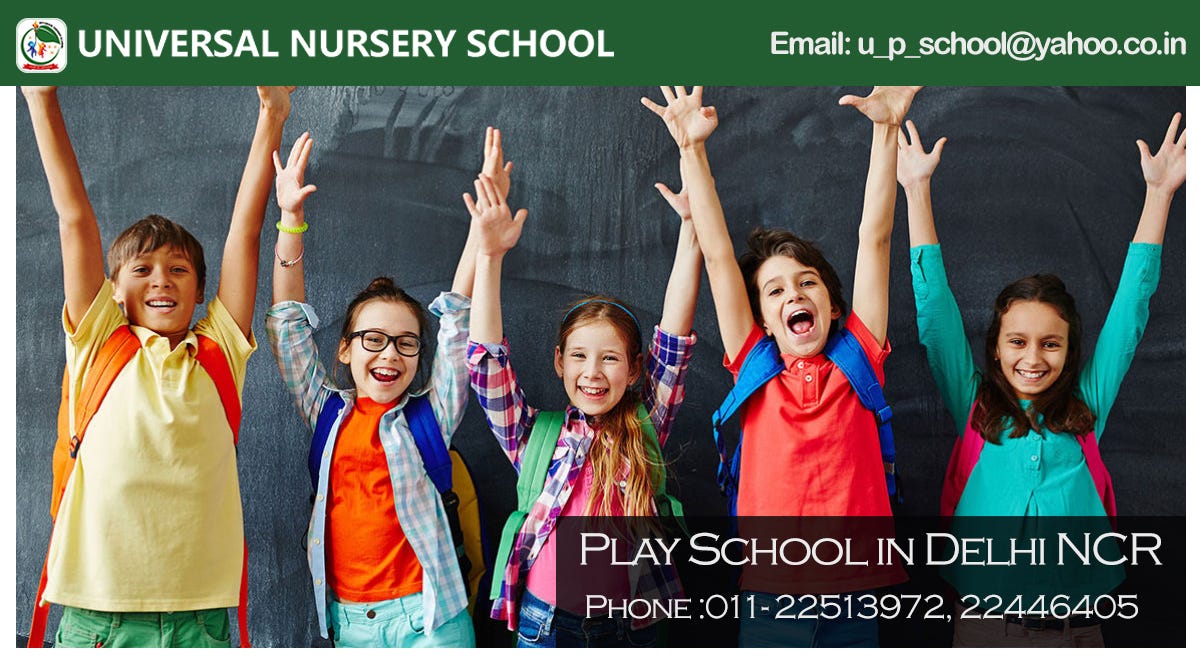 Play School In Delhi NCR. Universal Nursery School aims to be an… | by ...