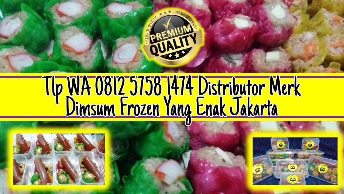 Tlp WA 0812 5758 1474 Distributor Merk Dimsum Frozen Yang Enak Jakarta ...