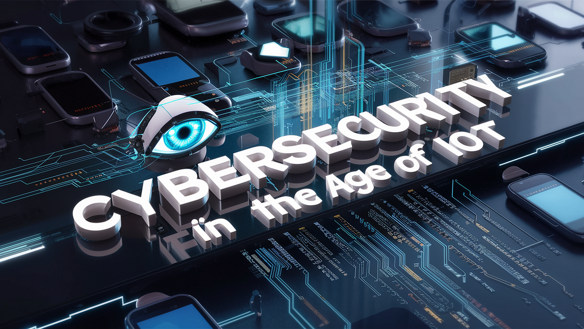 Cybersecurity In The Age Of Iot Protecting Connected Devices By Futuratech May 2024 Medium