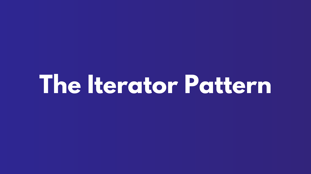 The Iterator Pattern. In this article: | by Dmytro Chumakov | Medium