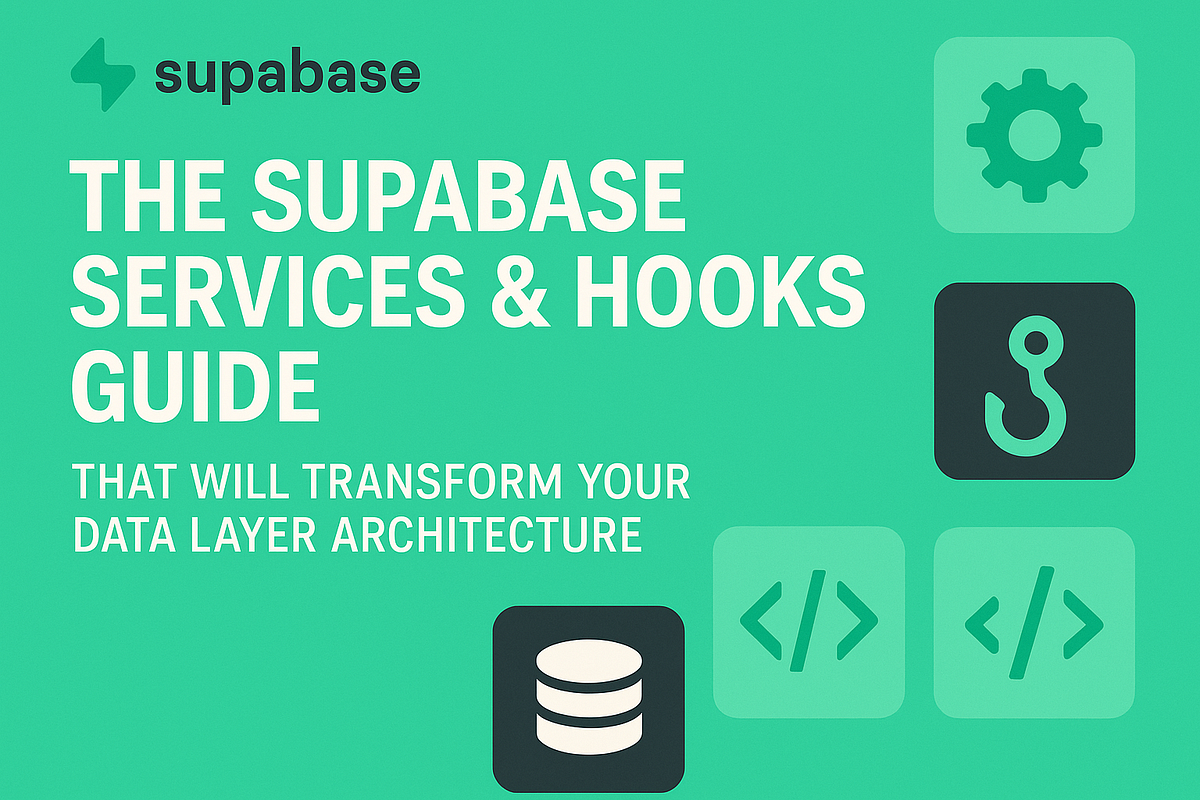 The Supabase Services & Hooks Guide That Will Transform Your Data Layer Architecture | by ...