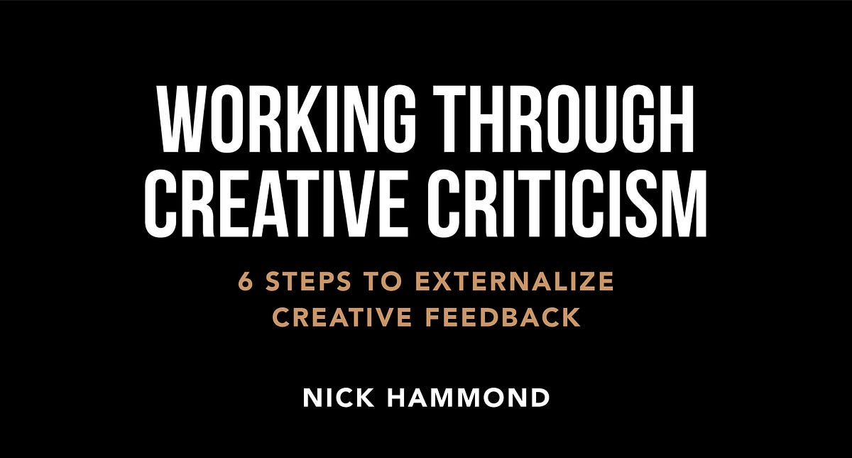 6 Steps to Externalize Creative Feedback (Working Through Creative ...