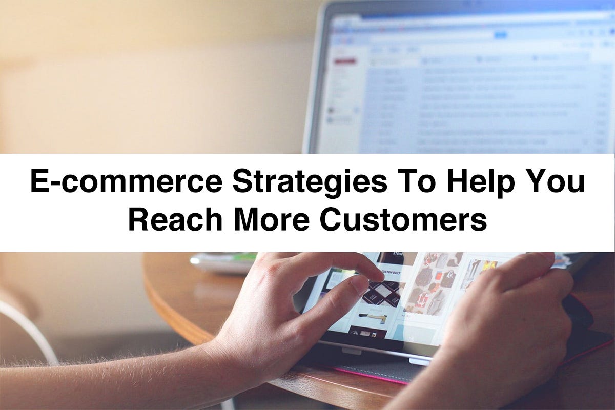 E-commerce Strategies to Help You Reach More Customers | by App ...