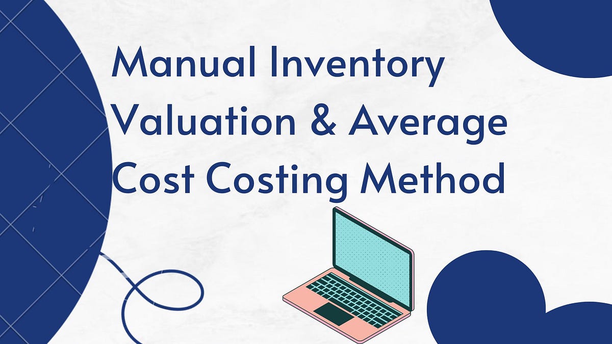 Manual Inventory Valuation & Average Cost Costing Method | by Abiyyu ...
