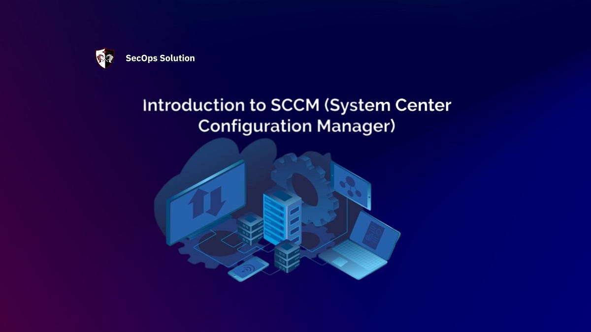 SCCM Patch Management. System Center Configuration Manager… | by SecOps ...