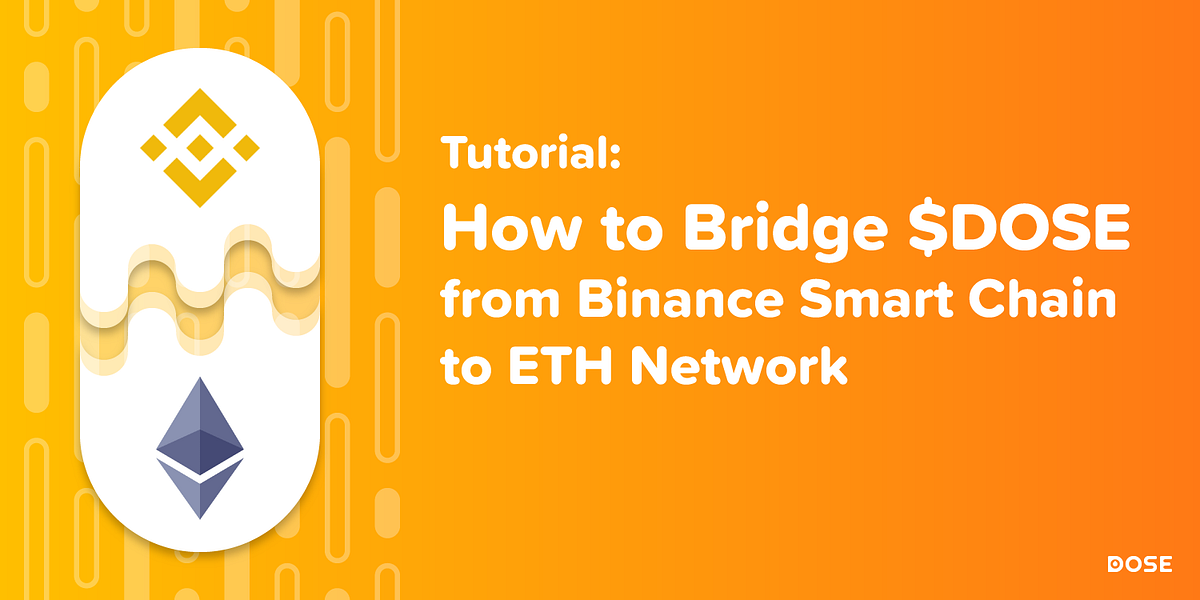 Tutorial: How to Bridge $DOSE from Binance Smart Chain to ETH Network ...