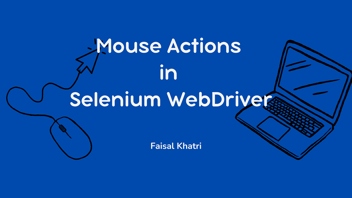 How to Handle Mouse Actions in Selenium | by Mohammad Faisal Khatri | Level Up Coding