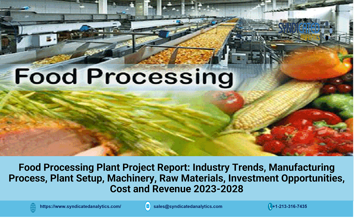 Food Processing Plant Cost 2023–2028: Business Plan, Raw Materials ...