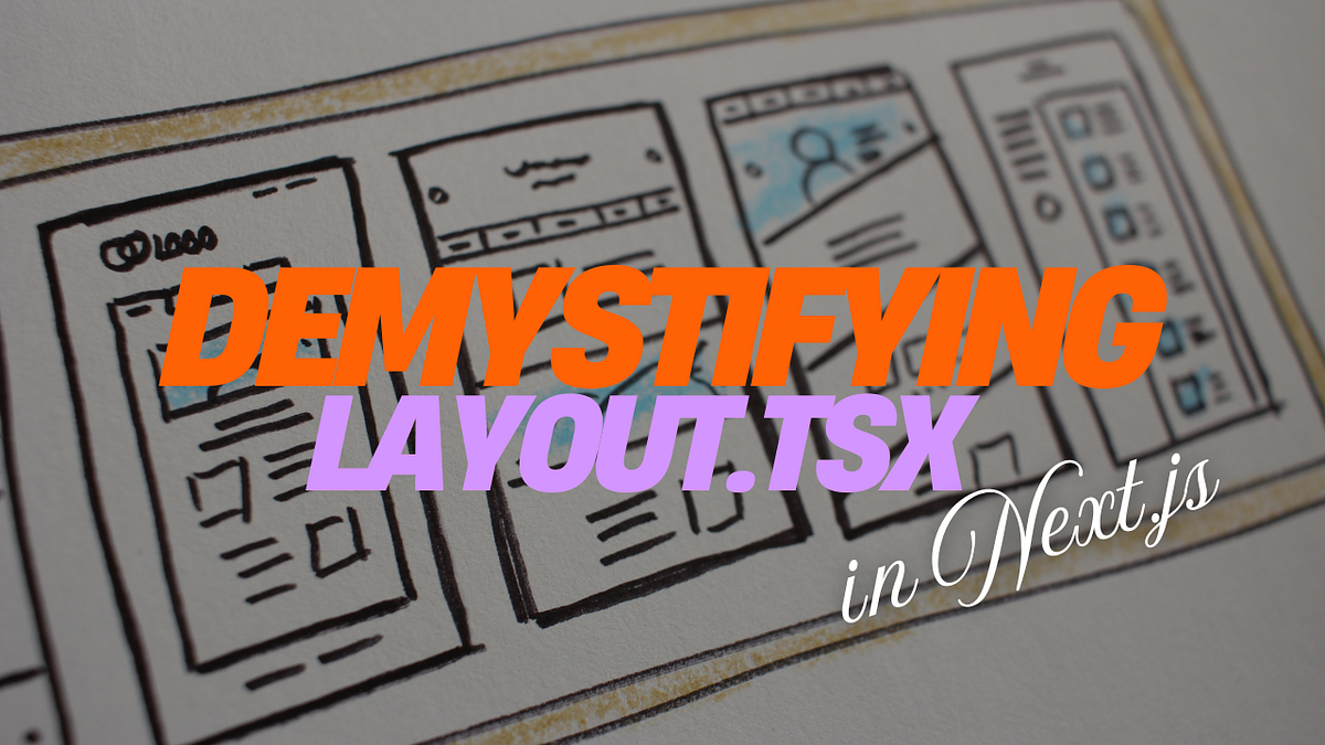 Demystifying layout.tsx in Next.js | by Apoorv Bedmutha | Dev Genius