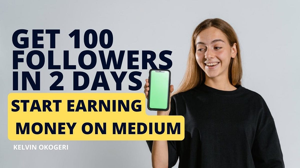 Get Your First 100 Followers on Medium in 2 Days and Start Earning ...