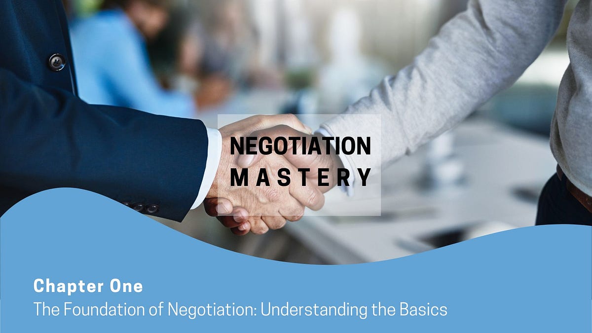 Negotiation Mastery. Chapter One | The Foundation of… | by Management ...