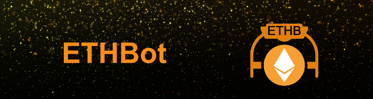 Introducing ETHBot ….!. Introducing ETHBot : | by ethbot | Medium