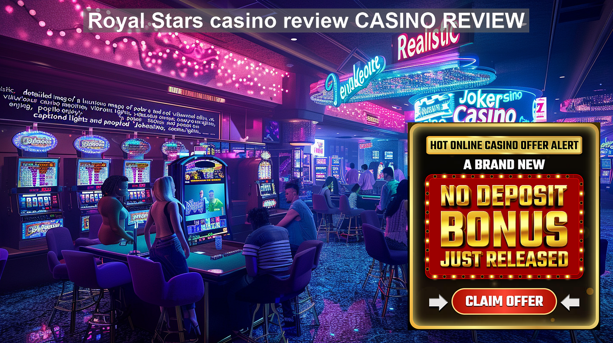 Royal Stars casino review | by canadacaninos | Aug, 2024 | Medium