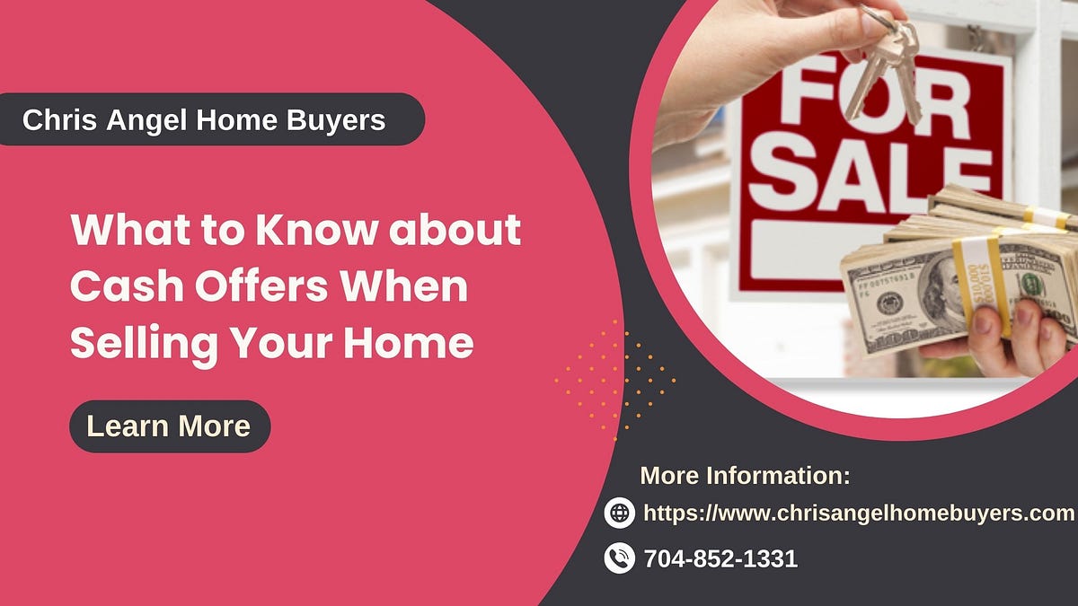 What to Know about Cash Offers When Selling Your Home? | by Chris Angel ...