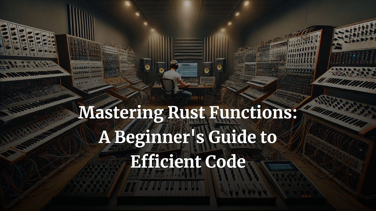 Mastering Rust Functions: A Beginner’s Guide to Efficient Code | by Uday Hiwarale | rustycrab ...