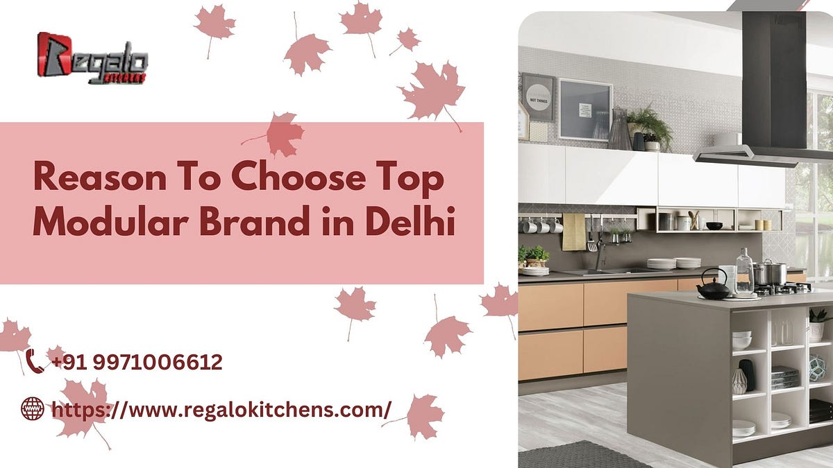 Top Reasons to Choose a Modular Kitchen Brand in Delhi | by Regalo ...